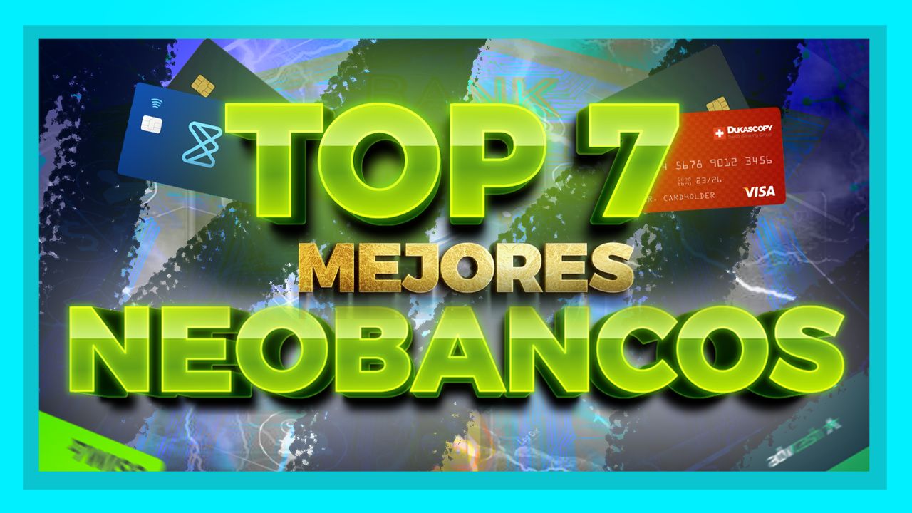 TOP 7 MEJORES NEOBANCOS [Con Sus Características, Comisiones y Más] 💳